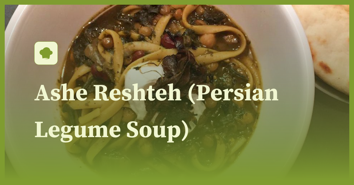 Ashe Reshteh (Persian Legume Soup) recipe | littlecook